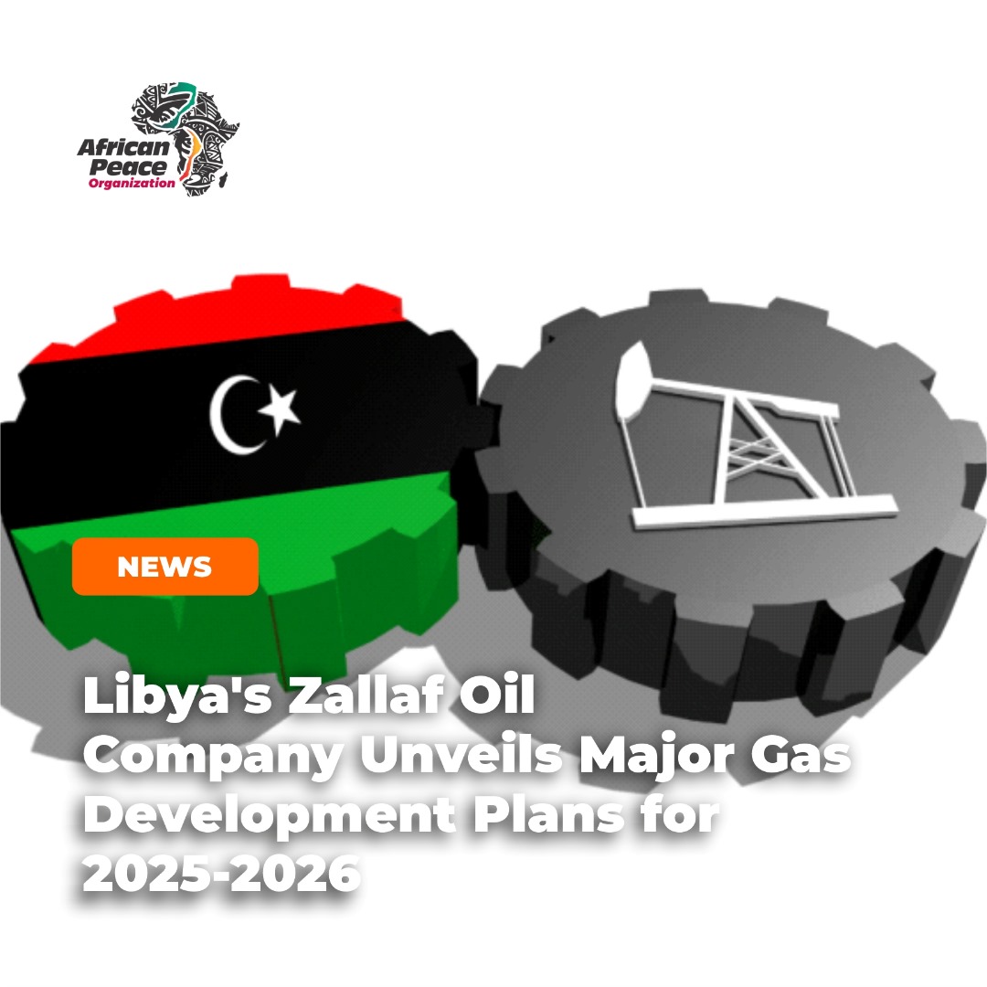 Libya’s Zallaf Oil Company Unveils Major Gas Development Plans for 2025 ...